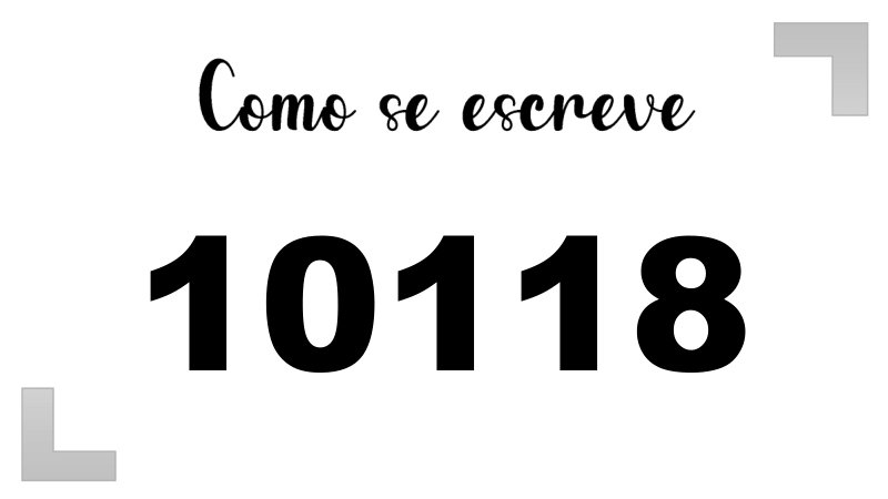 Como Escrever o Número 10118: Extenso, Inglês e Ordinal | Letras FF