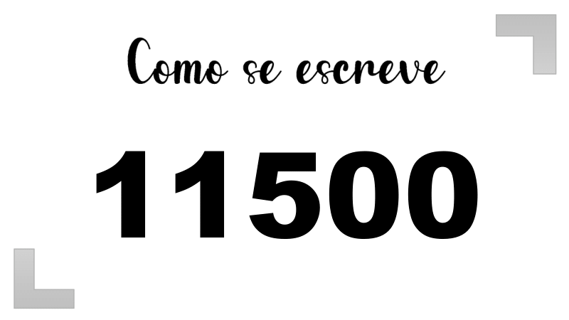 Como se escreve o número 11500 por extenso | Letras FF
