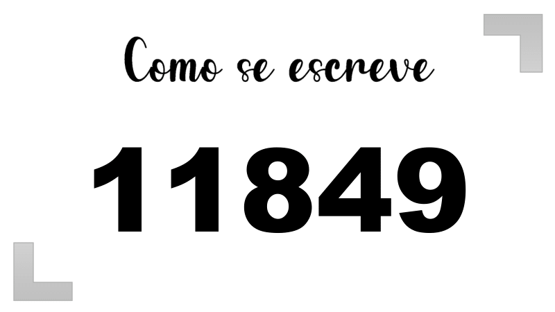 Como Escrever o Número 11849: Extenso, Inglês e Ordinal | Letras FF