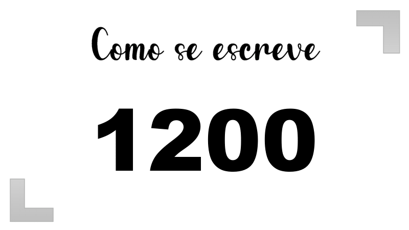 Como Escrever o Número 1200: Extenso, Inglês e Ordinal | Letras FF