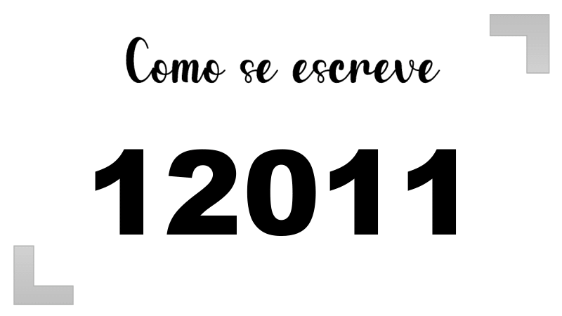 Como Escrever o Número 12011: Extenso, Inglês e Ordinal | Letras FF