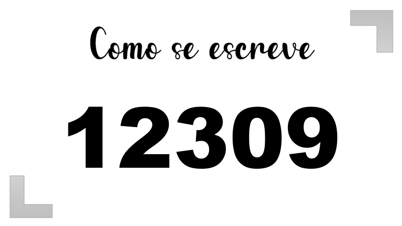 Como Escrever o Número 12309: Extenso, Inglês e Ordinal | Letras FF