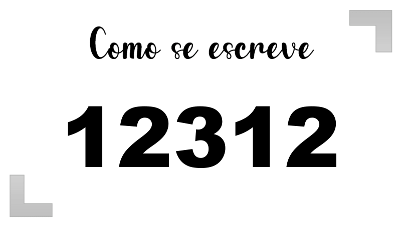 Como Escrever o Número 12312: Extenso, Inglês e Ordinal | Letras FF