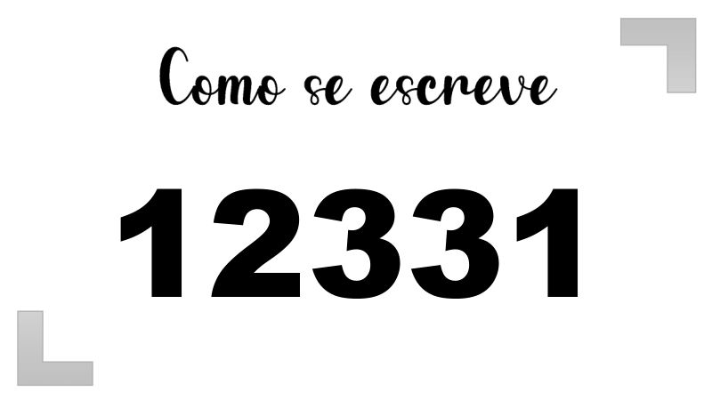 Como Escrever o Número 12331: Extenso, Inglês e Ordinal | Letras FF
