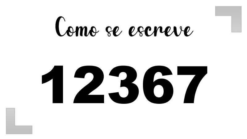 Como Escrever o Número 12367: Extenso, Inglês e Ordinal | Letras FF