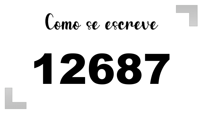 Como Escrever o Número 12687: Extenso, Inglês e Ordinal | Letras FF