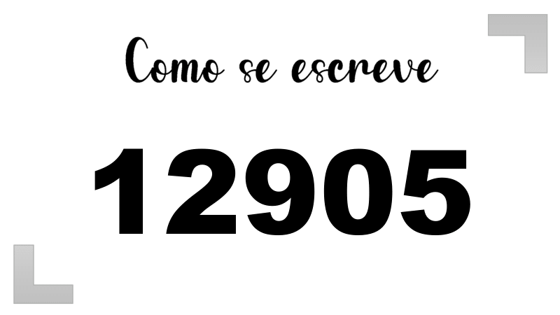 Como Escrever o Número 12905: Extenso, Inglês e Ordinal | Letras FF