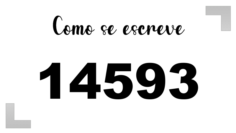 Como se Escrever o Número 14593: por extenso, em inglês e na forma ...