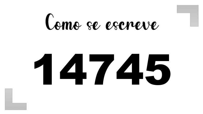 Como Escrever o Número 14745: Extenso, Inglês e Ordinal | Letras FF