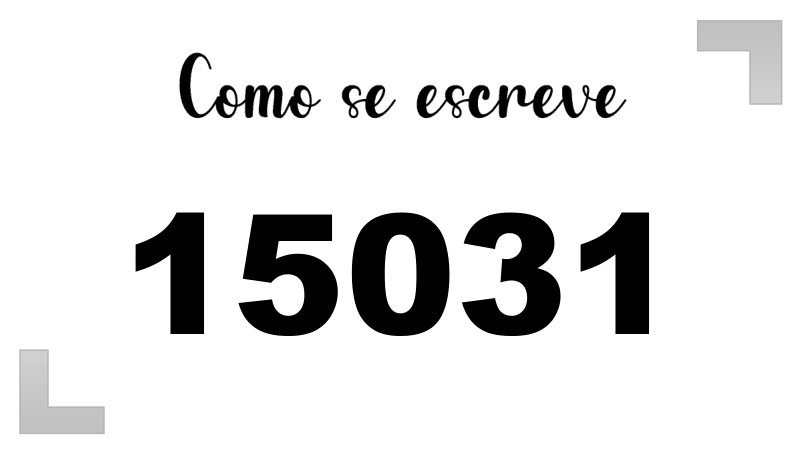Como Escrever o Número 15031: Extenso, Inglês e Ordinal | Letras FF
