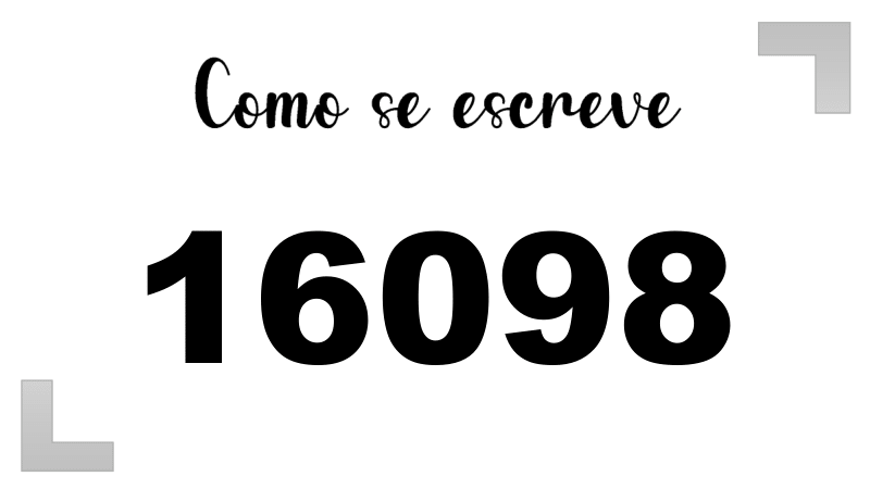 Como Escrever o Número 16098: Extenso, Inglês e Ordinal | Letras FF