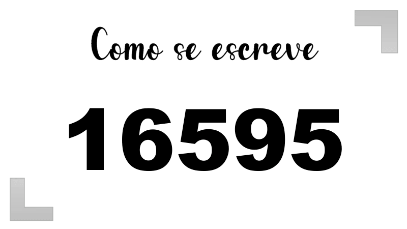 Como Escrever o Número 16595: Extenso, Inglês e Ordinal | Letras FF