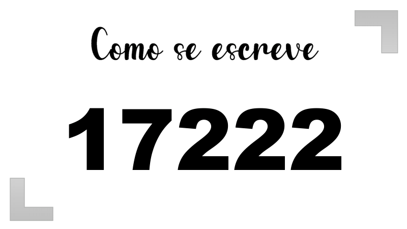 Como Escrever o Número 17222: Extenso, Inglês e Ordinal | Letras FF