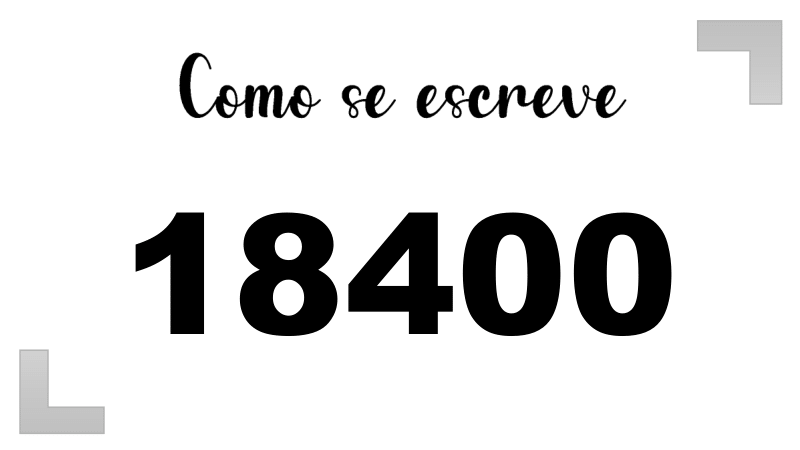 Como Escrever o Número 18400: Extenso, Inglês e Ordinal | Letras FF