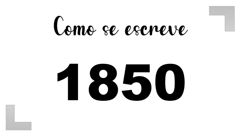 Como Escrever o Número 1850: Extenso, Inglês e Ordinal | Letras FF
