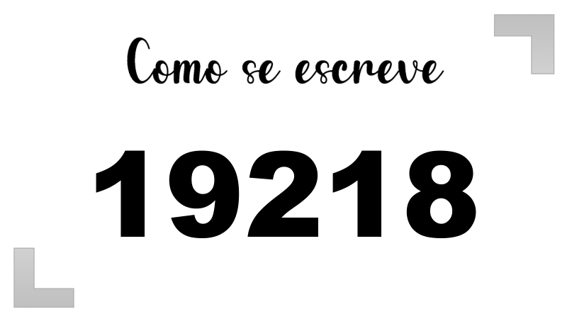 Como se escreve 19218 por Extenso | Letras ff