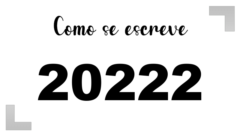 Como Escrever o Número 20222: Extenso, Inglês e Ordinal | Letras FF