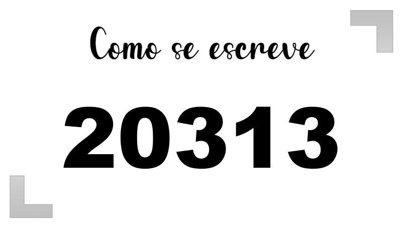 Como Escrever o Número 20313: Extenso, Inglês e Ordinal | Letras FF