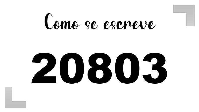 Como Escrever o Número 20803: Extenso, Inglês e Ordinal | Letras FF
