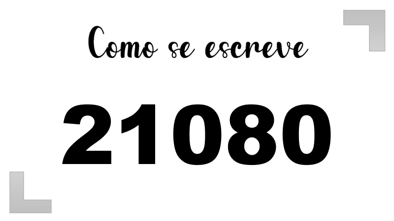 Como se escreve o número 21080: Extenso, Inglês e Ordinal | Letras FF