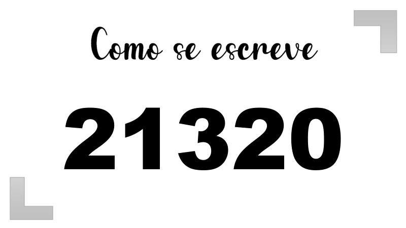 Como Escrever o Número 21320: Extenso, Inglês e Ordinal | Letras FF