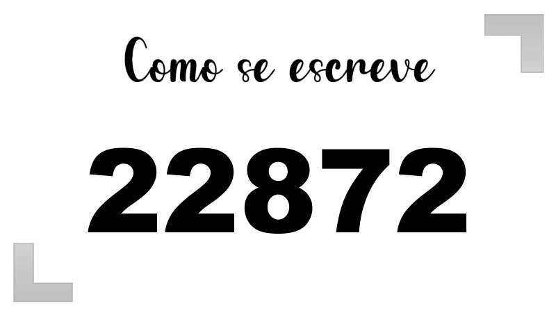 Como Escrever o Número 22872: Extenso, Inglês e Ordinal | Letras FF