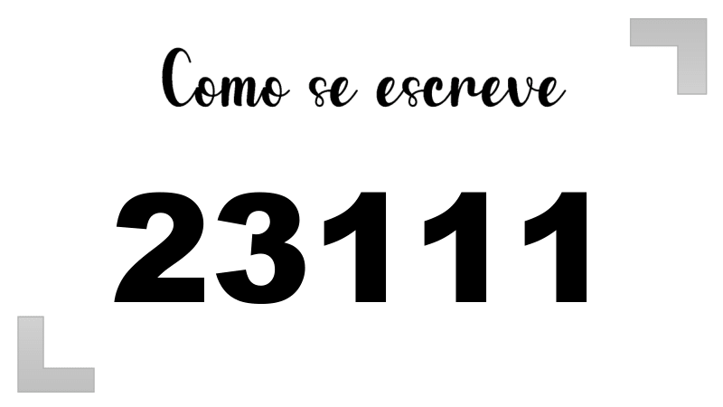 Como Escrever o Número 23111: Extenso, Inglês e Ordinal | Letras FF