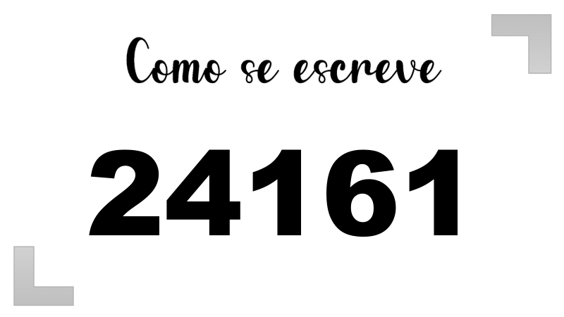 Como Escrever o Número 24161: Extenso, Inglês e Ordinal | Letras FF