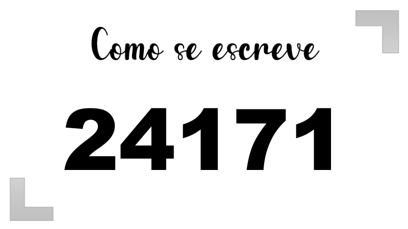 Como Escrever o Número 24171: Extenso, Inglês e Ordinal | Letras FF