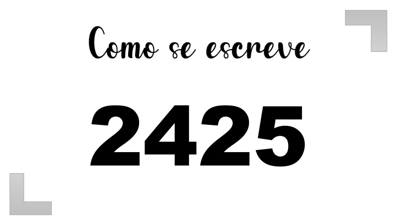 Como Escrever o Número 2425: Extenso, Inglês e Ordinal | Letras FF