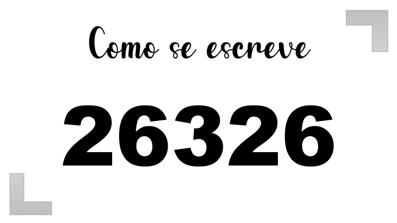 Como Escrever o Número 26326: Extenso, Inglês e Ordinal | Letras FF