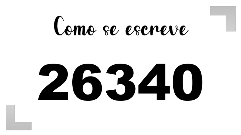 Como Escrever o Número 26340: Extenso, Inglês e Ordinal | Letras FF