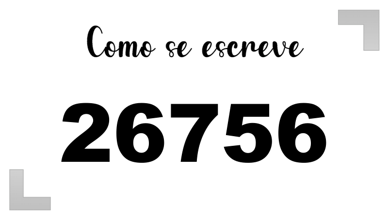 Como Escrever o Número 26756: Extenso, Inglês e Ordinal | Letras FF