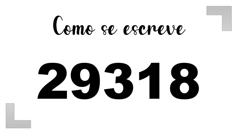 Como Escrever o Número 29318: Extenso, Inglês e Ordinal | Letras FF