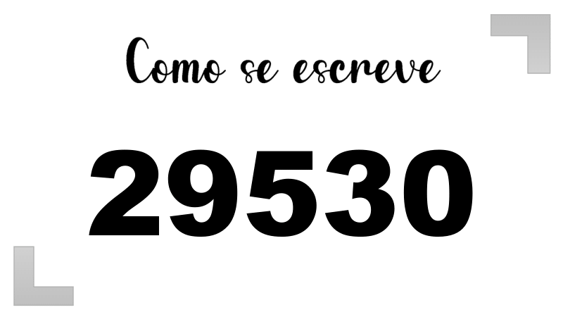 Como Escrever o Número 29530: Extenso, Inglês e Ordinal | Letras FF