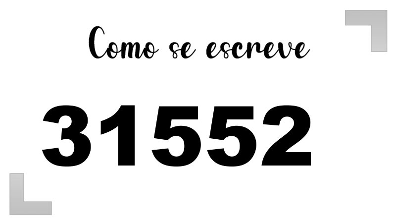 Como Escrever o Número 31552: Extenso, Inglês e Ordinal | Letras FF