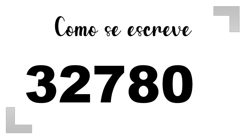 Como Escrever o Número 32780: Extenso, Inglês e Ordinal | Letras FF
