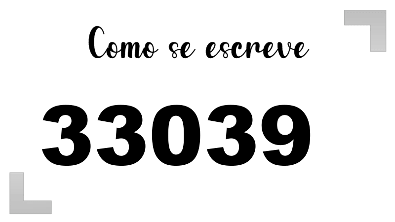 Como se Escrever o Número 33039: por extenso, em inglês e na forma ...