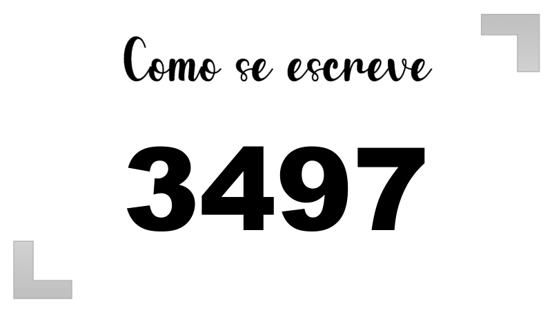 Como se Escrever o Número 3497: por extenso, em inglês e na forma ...
