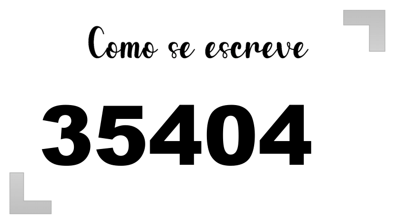 Como Escrever o Número 35404: Extenso, Inglês e Ordinal | Letras FF