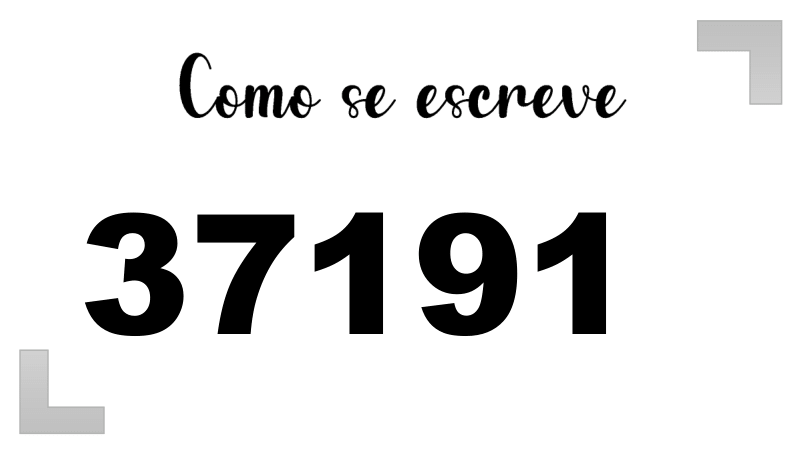 Como Escrever o Número 37191: Extenso, Inglês e Ordinal | Letras FF