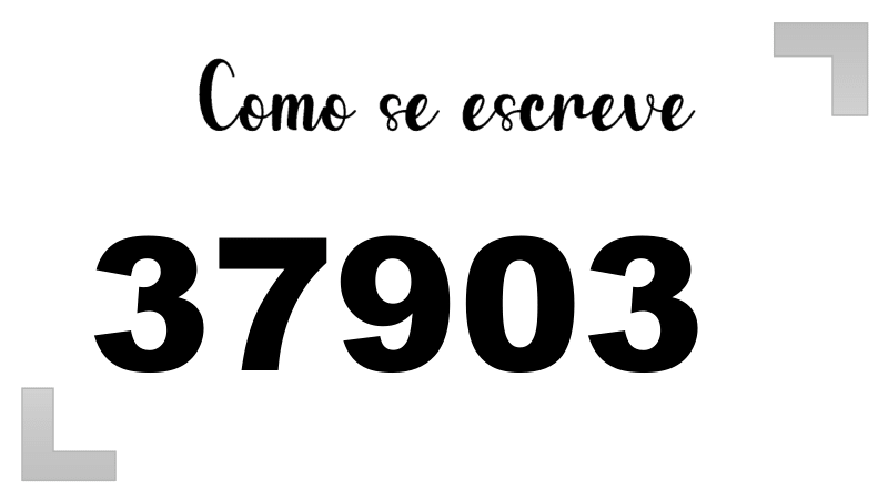 Como Escrever o Número 37903: Extenso, Inglês e Ordinal | Letras FF