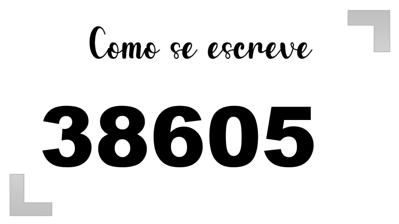 Como Escrever o Número 38605: Extenso, Inglês e Ordinal | Letras FF