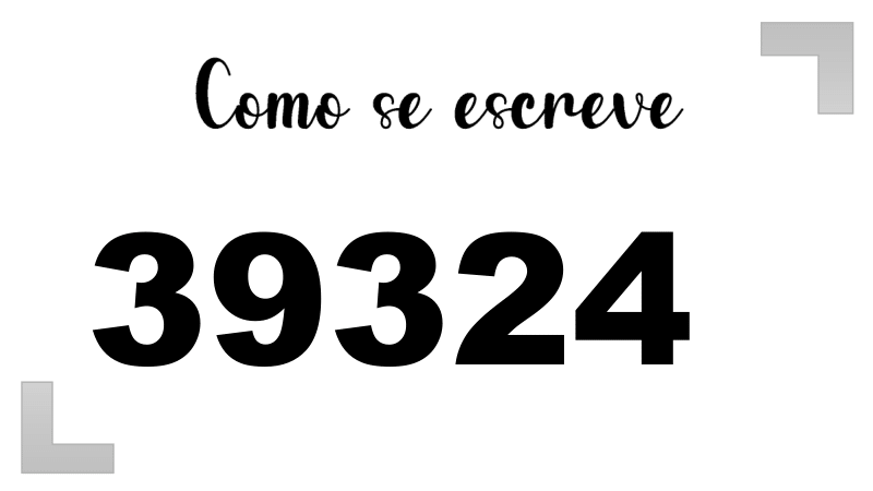 Como Escrever o Número 39324: Extenso, Inglês e Ordinal | Letras FF