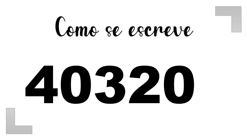 Como Escrever o Número 40320: Extenso, Inglês e Ordinal | Letras FF