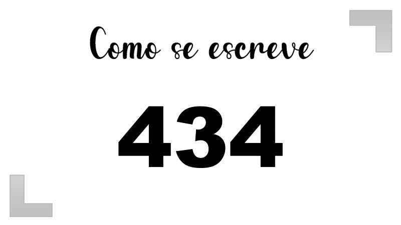 Como se Escrever o Número 434: por extenso, em inglês e na forma ...