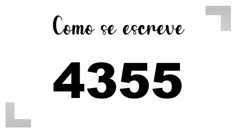 Como se Escrever o Número 4355: por extenso, em inglês e na forma ...