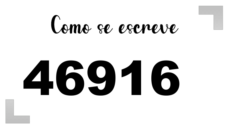 Como se escreve 46916 por Extenso | Letras ff
