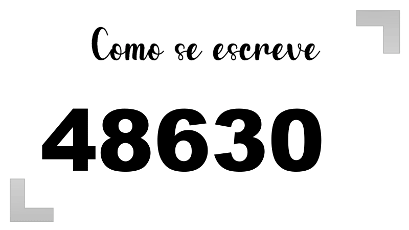 Como Escrever o Número 48630: Extenso, Inglês e Ordinal | Letras FF