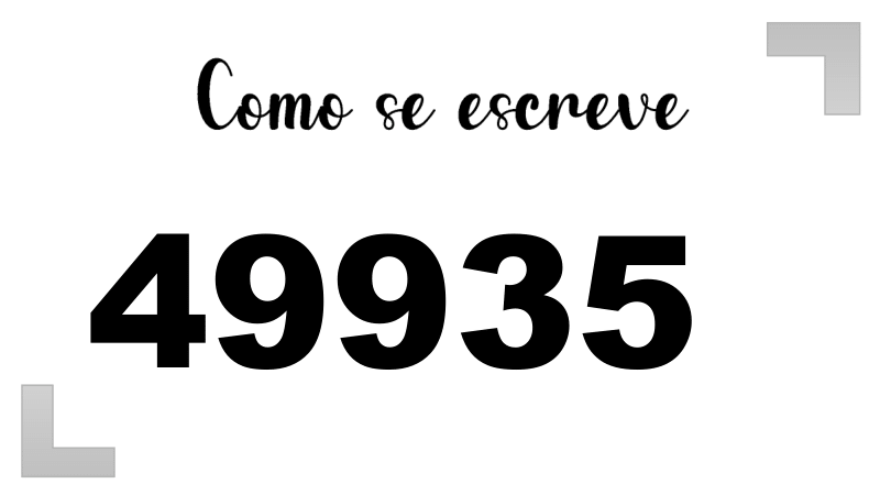 Como Escrever o Número 49935: Extenso, Inglês e Ordinal | Letras FF